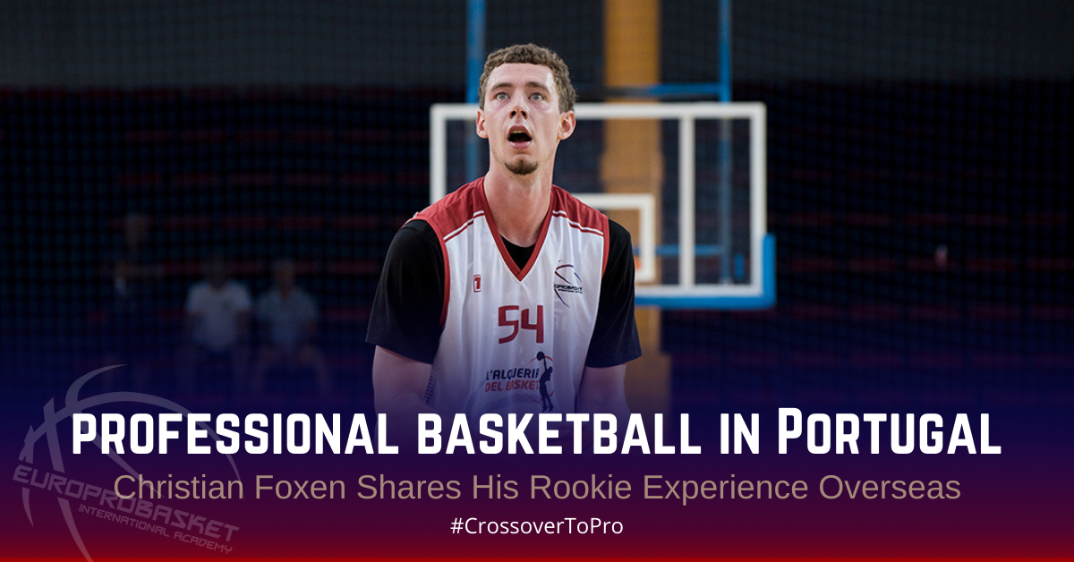 Professional Basketball in Portugal - Christian Foxen Shares His Rookie ...