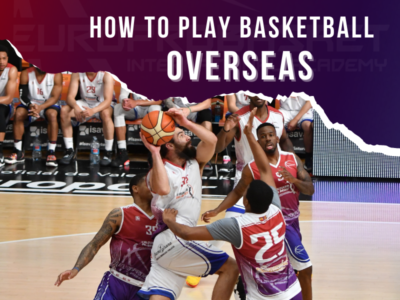 How To Play Basketball Overseas Step By Step Guide EuroProBasket