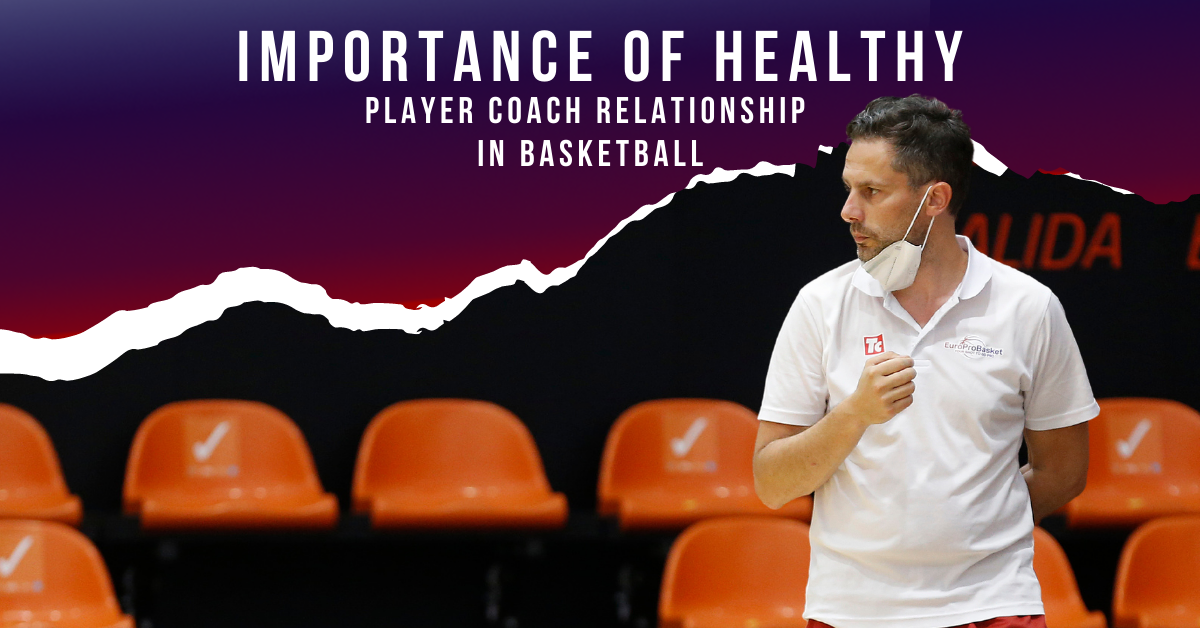 Importance of a Healthy Player Coach Relationship in Basketball ...