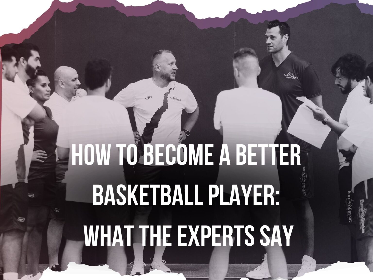 How to Become A Better Basketball Player: What The Experts Say