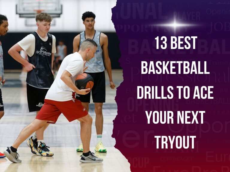 13 Best Basketball Drills to Ace Your Next Tryout