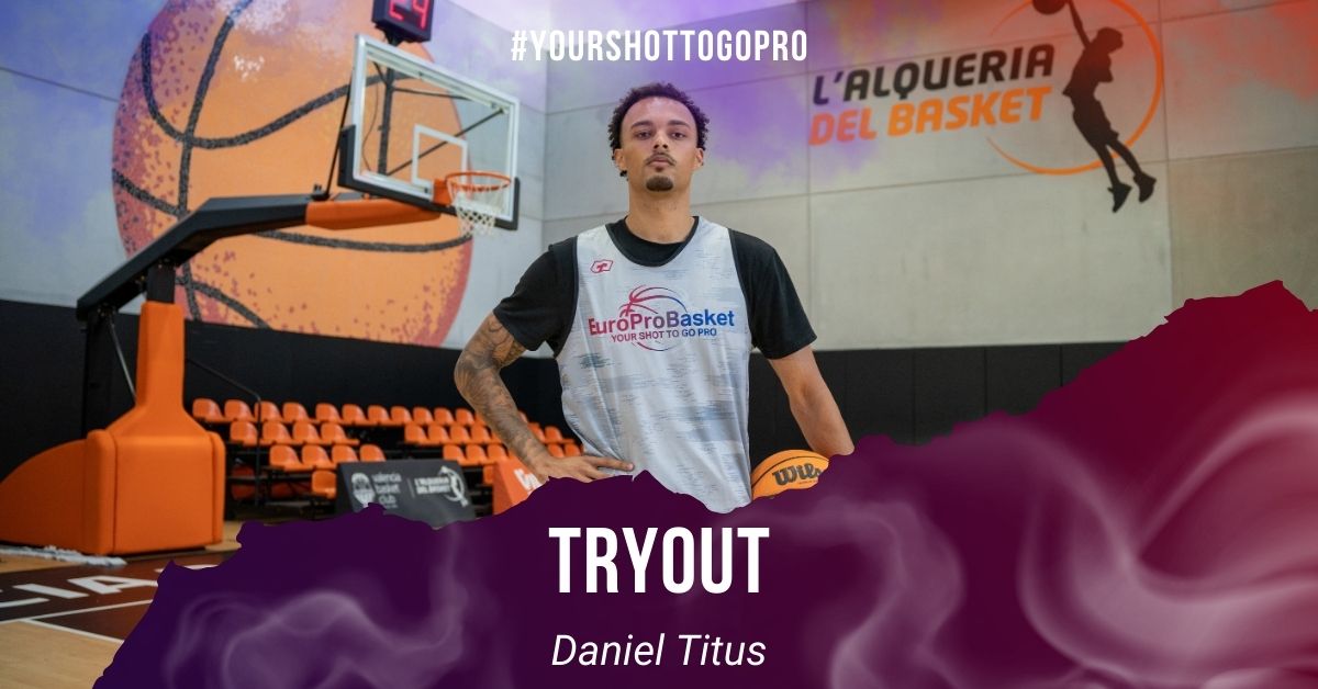 Daniel Titus | Tryout | Barcelona, Spain | EuroProBasket